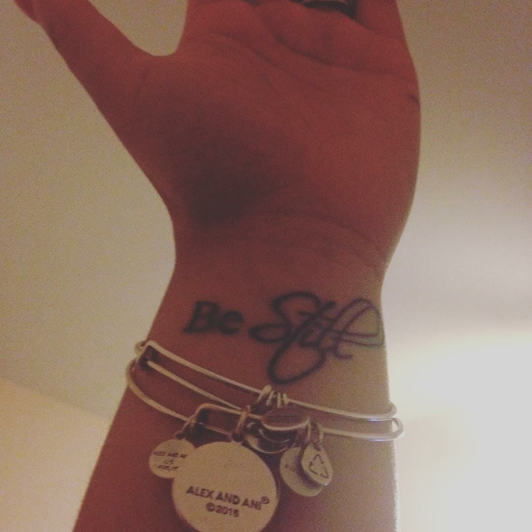 20 Dazzling Be Still Tattoo Ideas for Wrist To Go Crazy For - Psycho Tats