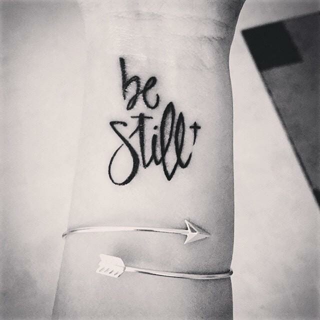 20 Dazzling Be Still Tattoo Ideas for Wrist To Go Crazy For - Psycho Tats