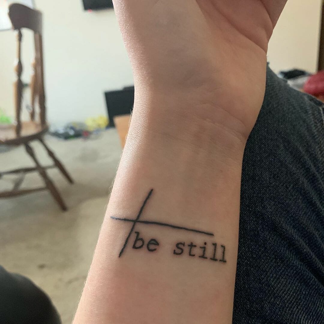 20 Dazzling Be Still Tattoo Ideas for Wrist To Go Crazy For - Psycho Tats
