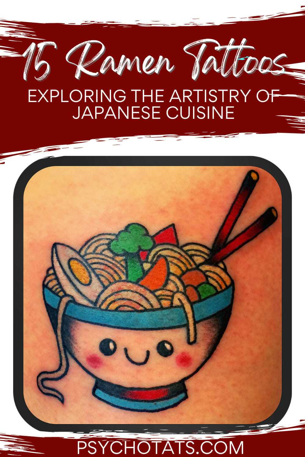15 Ramen Tattoos: Exploring the Artistry of Japanese Cuisine - Psycho Tats
